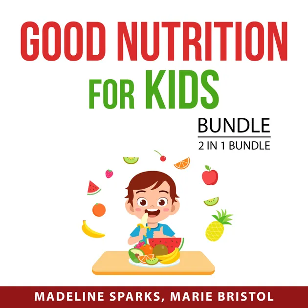 Good Nutrition for Kids Bundle, 2 in 1 Bundle : Raising Healthy ...