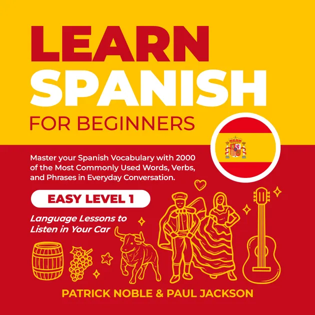 Learn Spanish for Beginners : Master your Spanish Vocabulary with 2000 ...