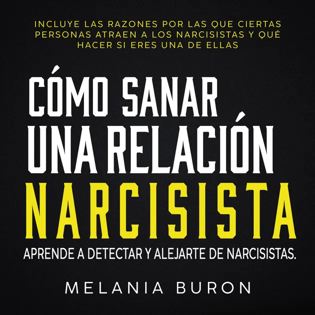 Cómo sanar tras una relación narcisista : Aprende a detectar y alejarte ...