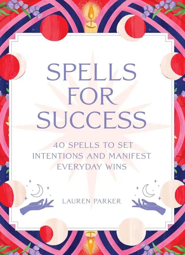 Spells for Success Deck and Guidebook : 40 Spells to Set Intentions and ...