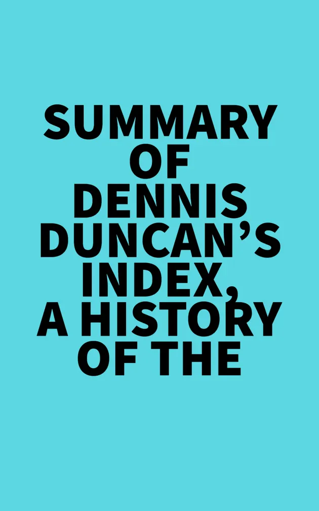 Summary of Dennis Duncan's Index, A History of the | Livre numérique | Everest Media | Nextory
