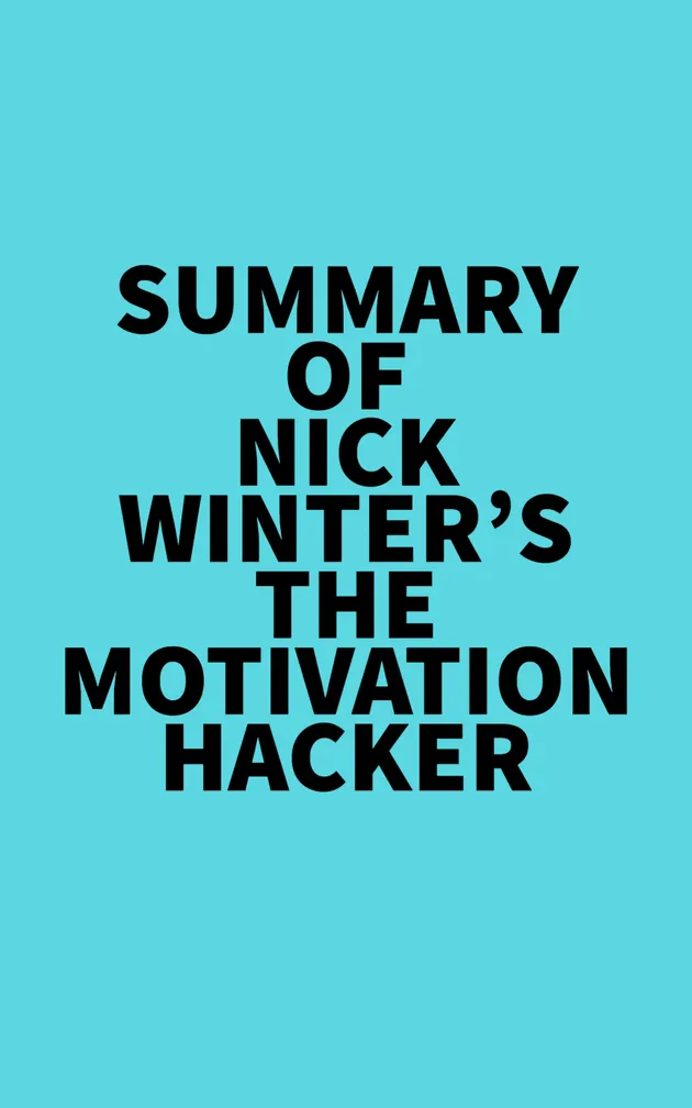 Summary Of Nick Winter's The Motivation Hacker | Livre Numérique ...