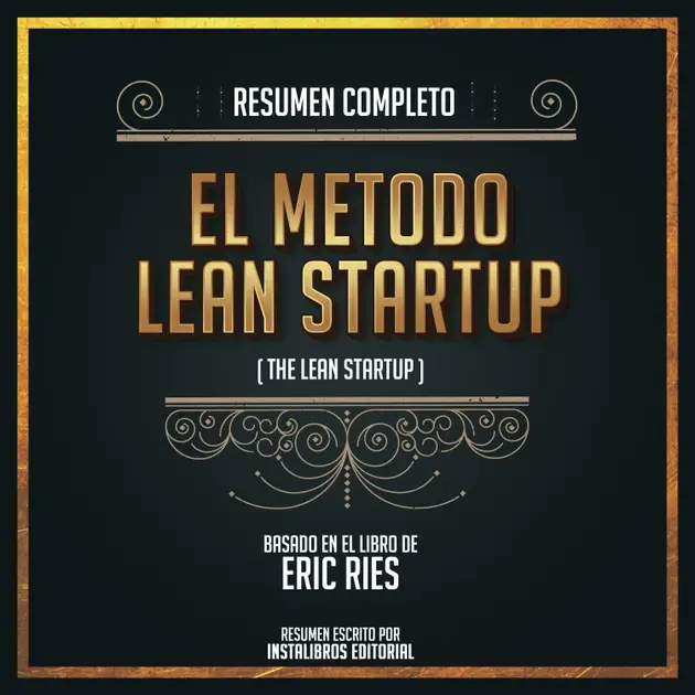 Resumen Extendido: El Metodo Lean Startup (The Lean Startup) - Basado ...