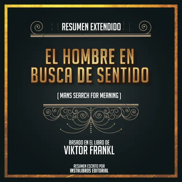 Resumen Extendido: El Hombre En Busca De Sentido (Mans Search Meaning ...