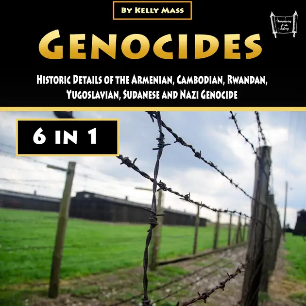 Genocides: Historic Details of the Armenian, Cambodian, Rwandan ...