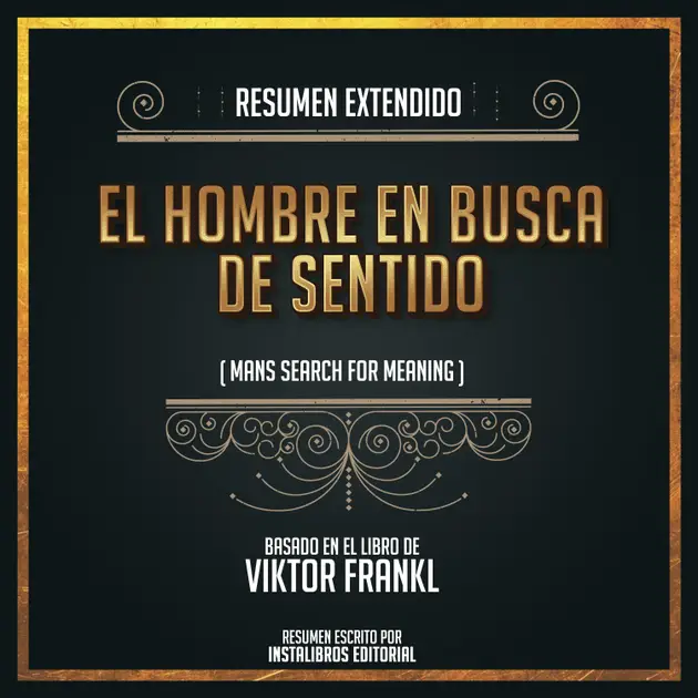 Resumen Extendido: El Hombre En Busca De Sentido (Mans Search For ...