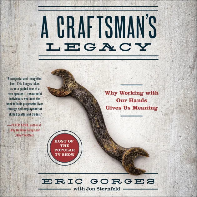 A Craftsman’s Legacy : Why Working with Our Hands Gives Us Meaning ...