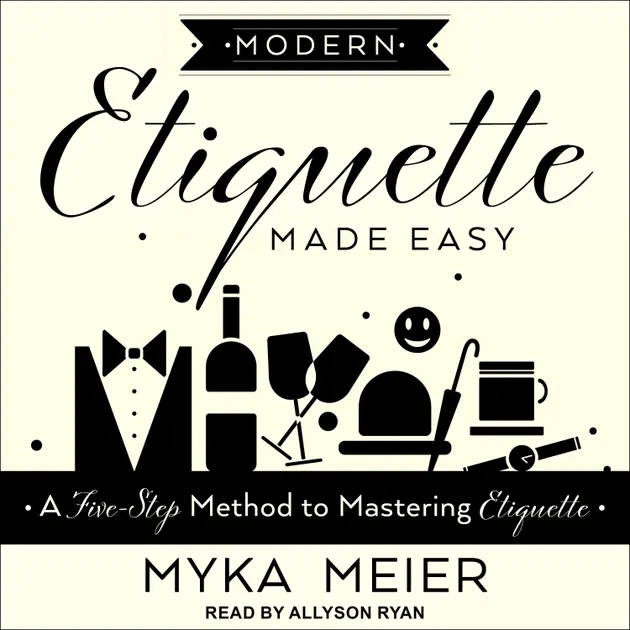 Modern Etiquette Made Easy : A Five-Step Method to Mastering Etiquette ...