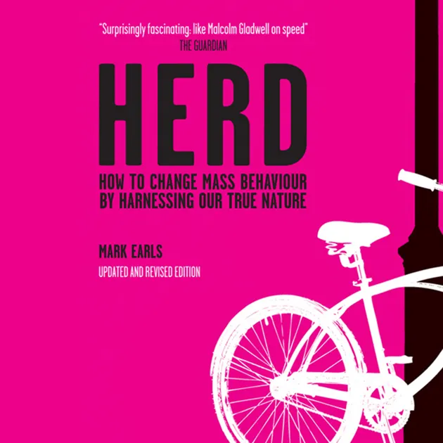 Herd : How to Change Mass Behaviour by Harnessing Our True Nature ...