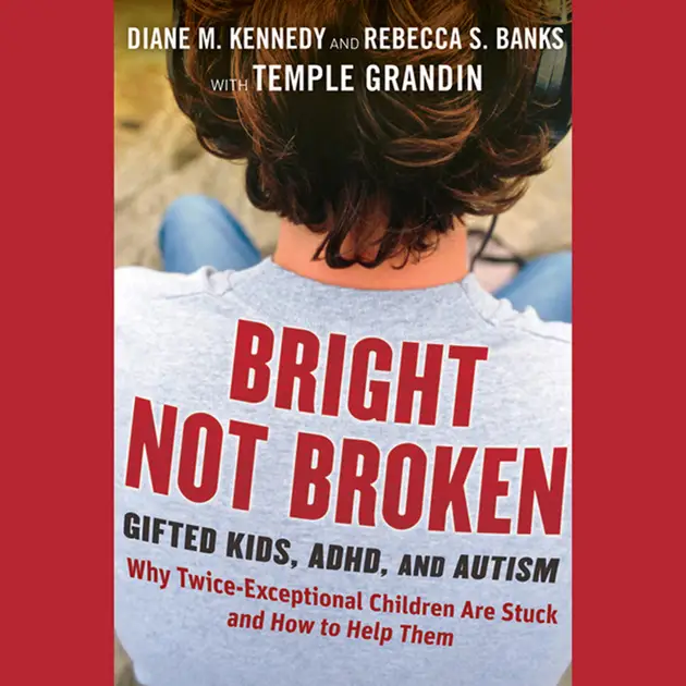 Bright Not Broken : Gifted Kids, ADHD, and Autism – Hörbuch – Rebecca S ...