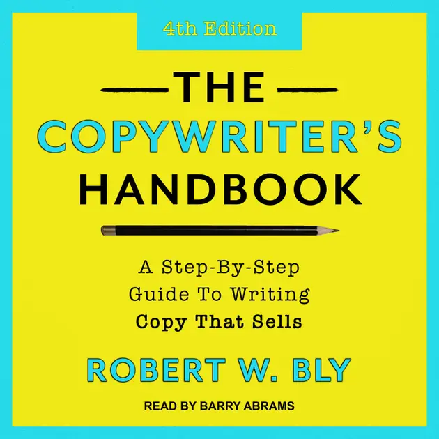 The Copywriter's Handbook : A Step-By-Step Guide To Writing Copy That ...