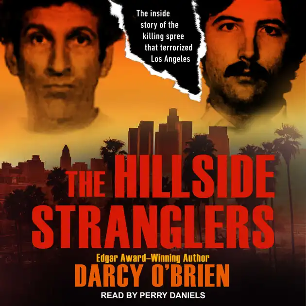 The Hillside Stranglers : The Inside Story of the Killing Spree That ...