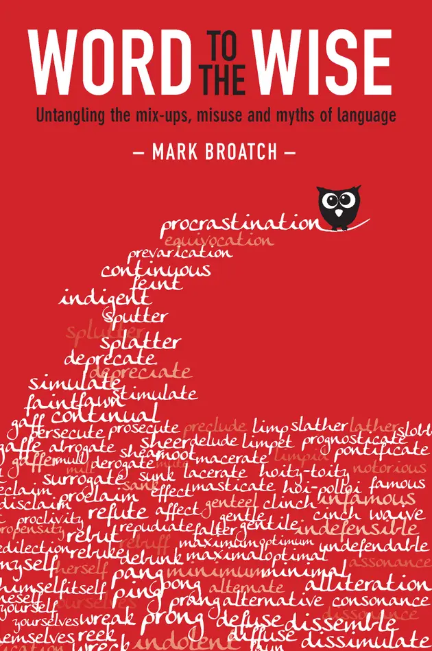 Word to the Wise : Untangling the Mix-ups, Misuse and Myths of Language ...