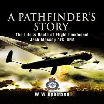 A Pathfinder's Story : The Life and Death of Flight Lieutenant Jack ...