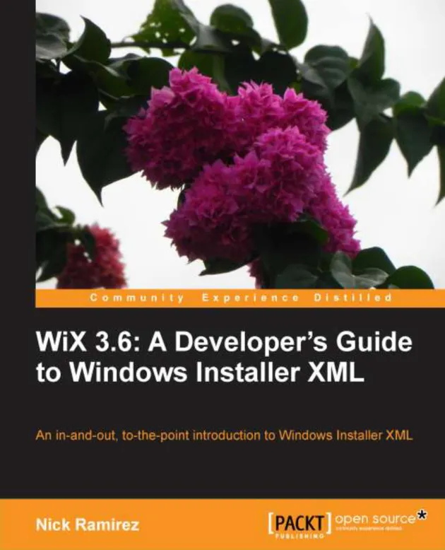 WiX 3.6: A Developer's Guide to Windows Installer XML : An all-in-one ...