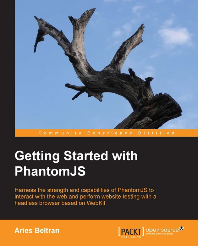 Getting Started with PhantomJS : Harness the strength and capabilities ...