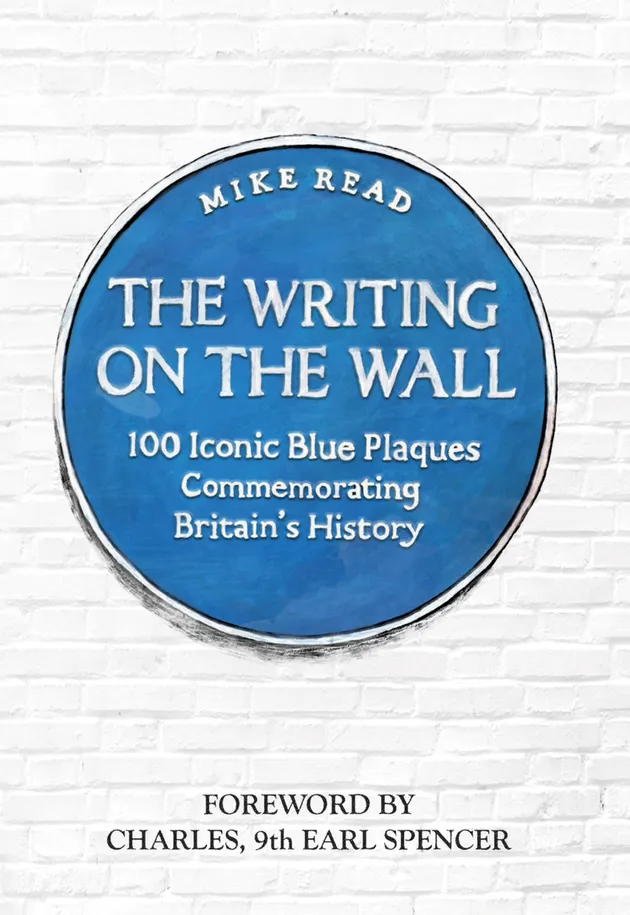 The Writing on the Wall : 100 Iconic Blue Plaques Commemorating Britain ...