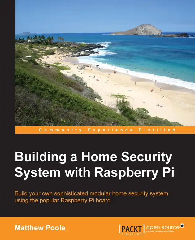 Building a Home Security System with Raspberry Pi : Build your own sophisticated modular home ...