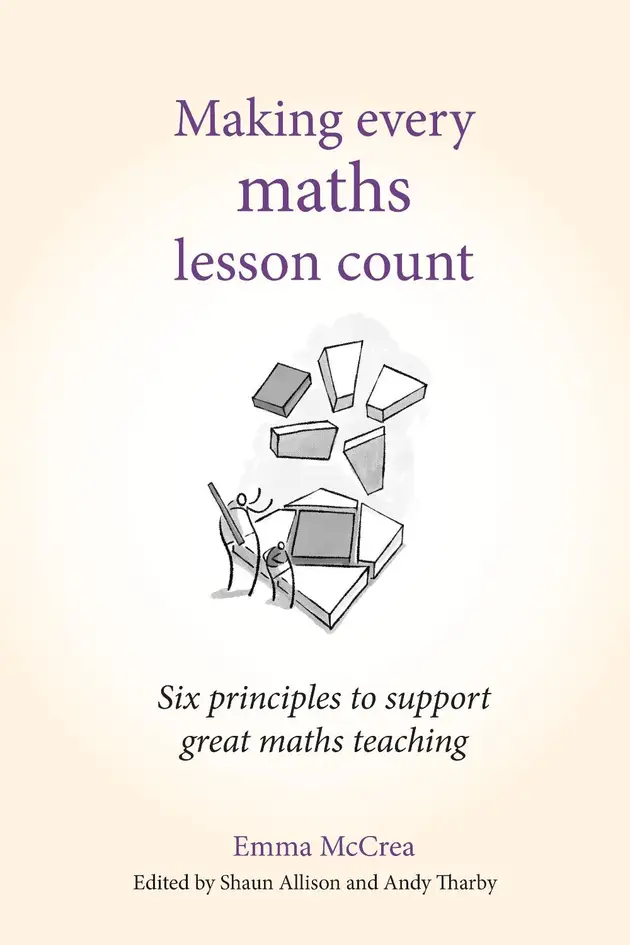 Making Every Maths Lesson Count : Six principles to support great maths ...