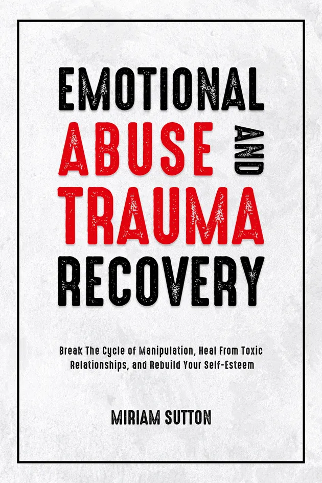 Emotional Abuse and Trauma Recovery : Break The Cycle of Manipulation ...