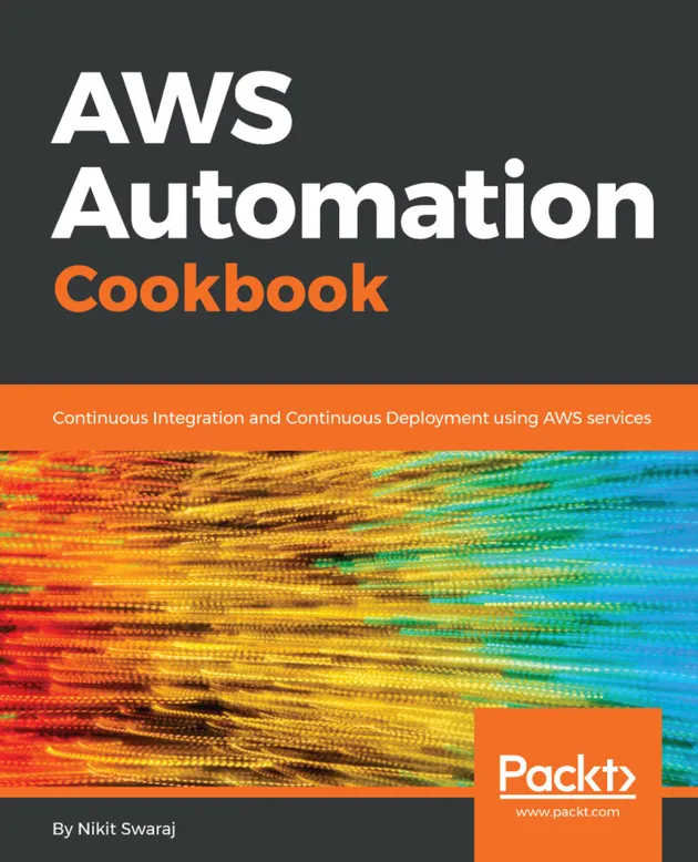 AWS Automation Cookbook : Continuous Integration and Continuous ...