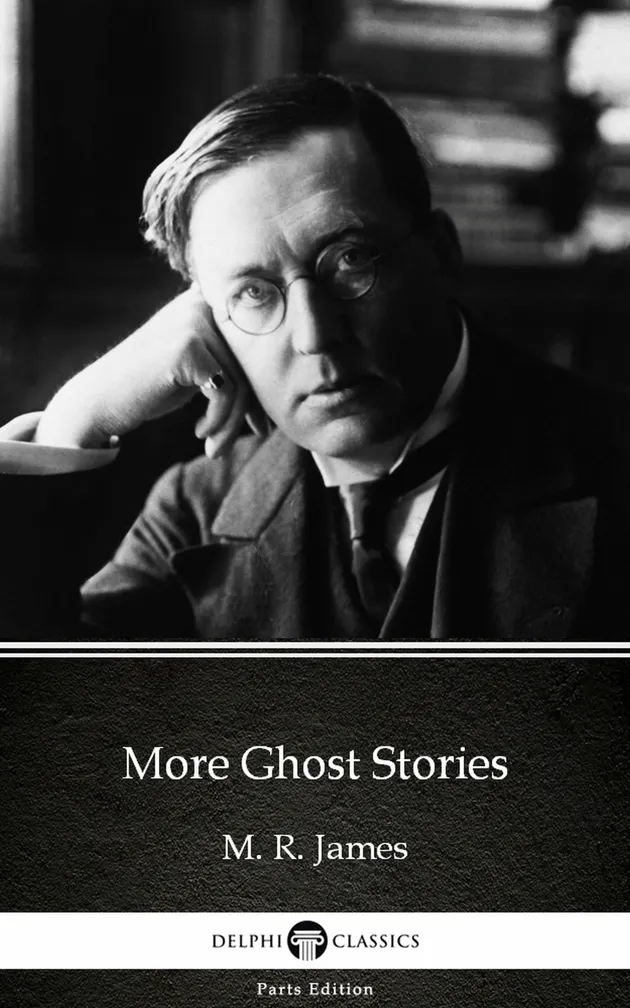 More Ghost Stories by M. R. James - Delphi Classics (Illustrated) – E ...