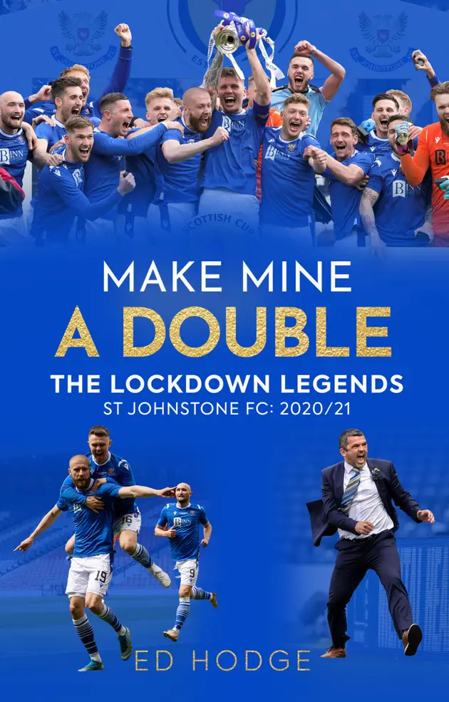 Make Mine a Double : The Lockdown Legends – St Johnstone FC: 2020-21 ...