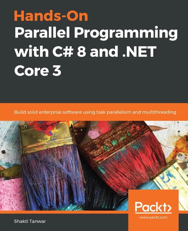 Hands-On Parallel Programming with C# 8 and .NET Core 3 : Build solid ...