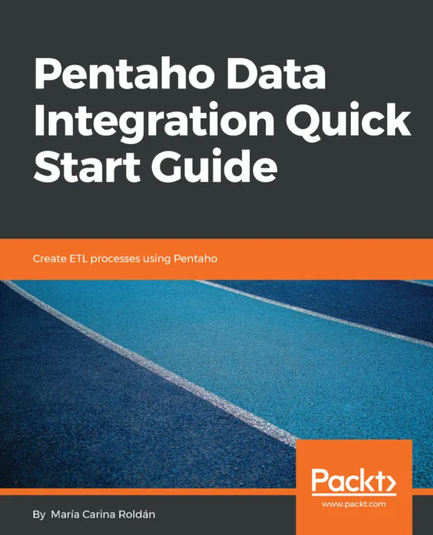 Pentaho Data Integration Quick Start Guide : Create ETL processes using Pentaho – E-bok – María ...