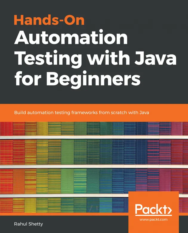 Hands-On Automation Testing with Java for Beginners : Build automation ...