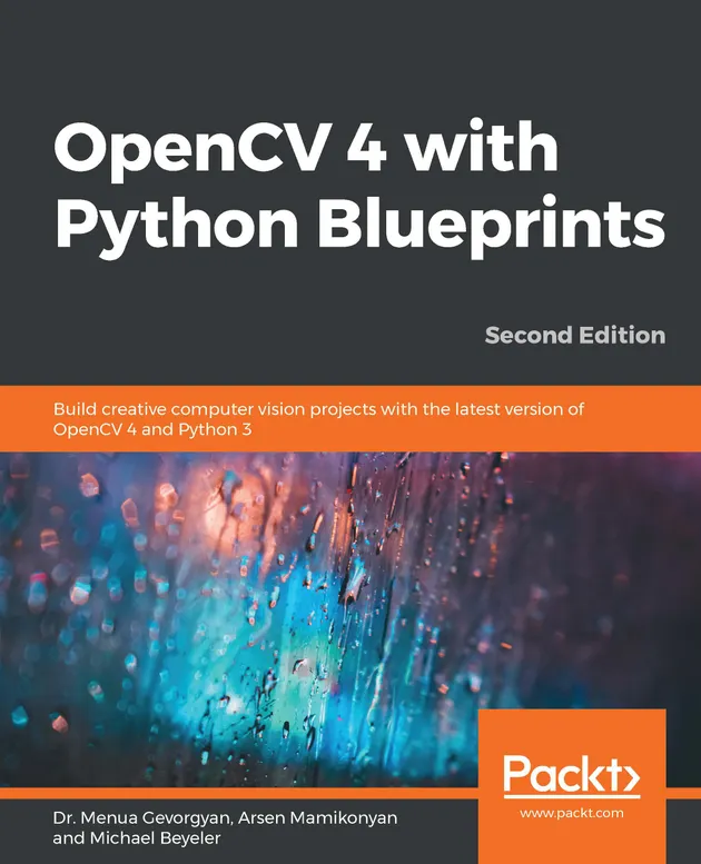OpenCV 4 with Python Blueprints : Build creative computer vision ...