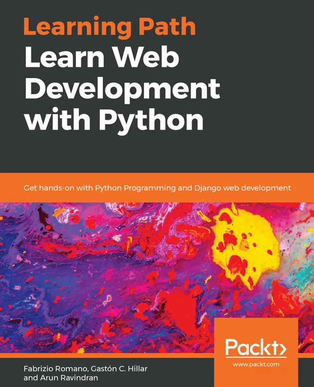 Learn Web Development with Python : Get hands-on with Python Programming and Django web ...
