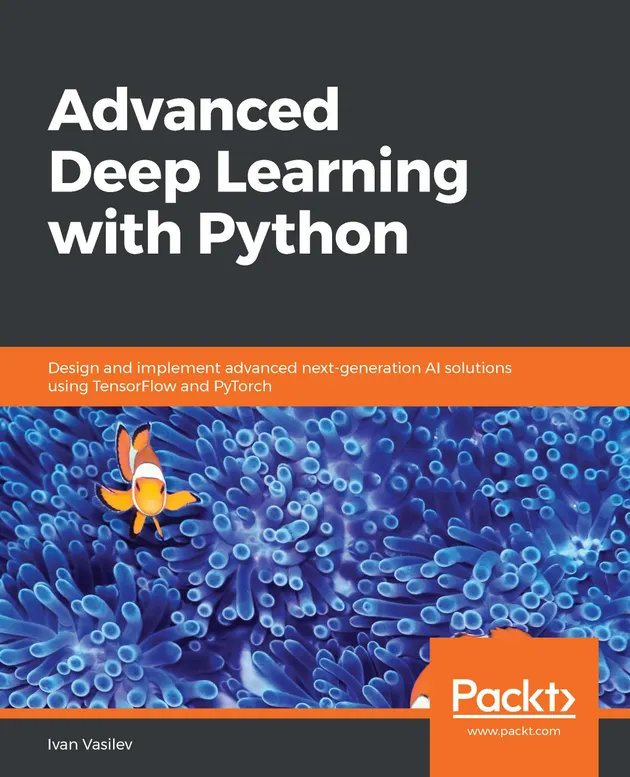 Advanced Deep Learning with Python : Design and implement advanced next ...