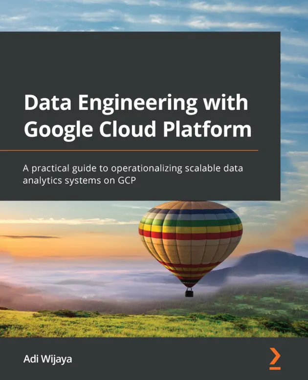 Data Engineering with Google Cloud Platform : A practical guide to ...