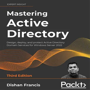 Mastering Active Directory : Design, deploy, and protect Active ...