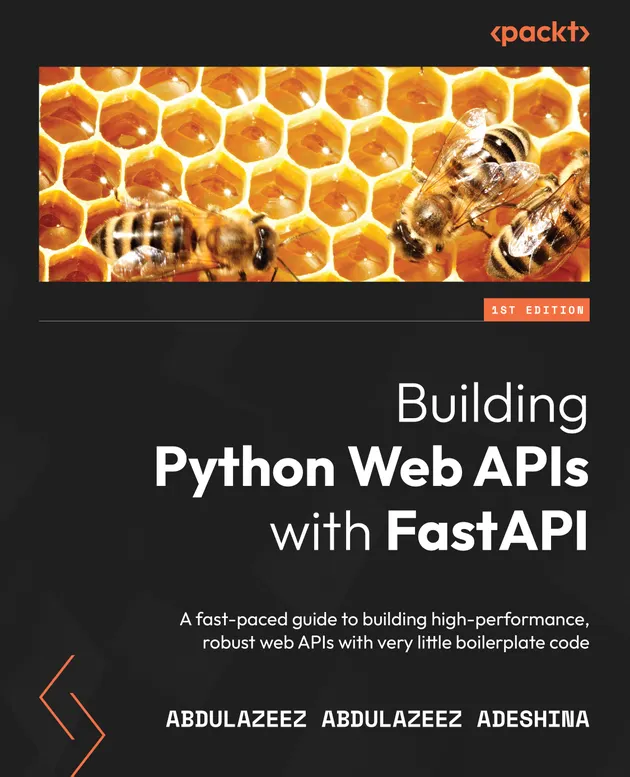 Building Python Web APIs with FastAPI : A fast-paced guide to building ...