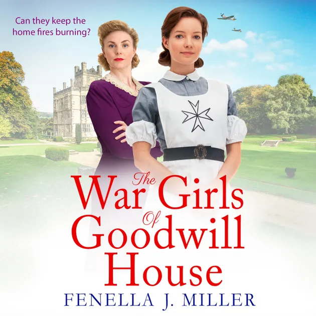 The War Girls of Goodwill House - The start of a brand new historical saga series by Fenella J ...