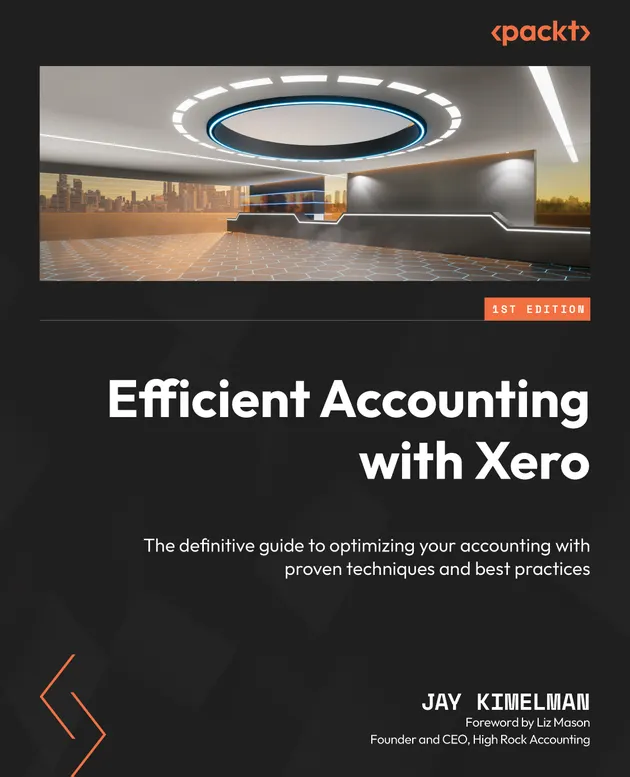 Efficient Accounting with Xero : The definitive guide to optimizing ...