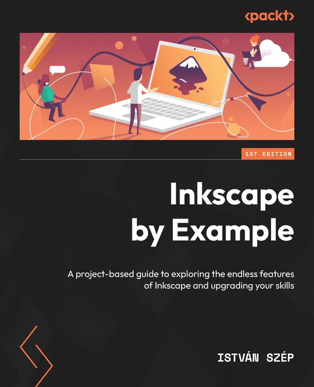 Inkscape by Example : A project-based guide to exploring the endless ...