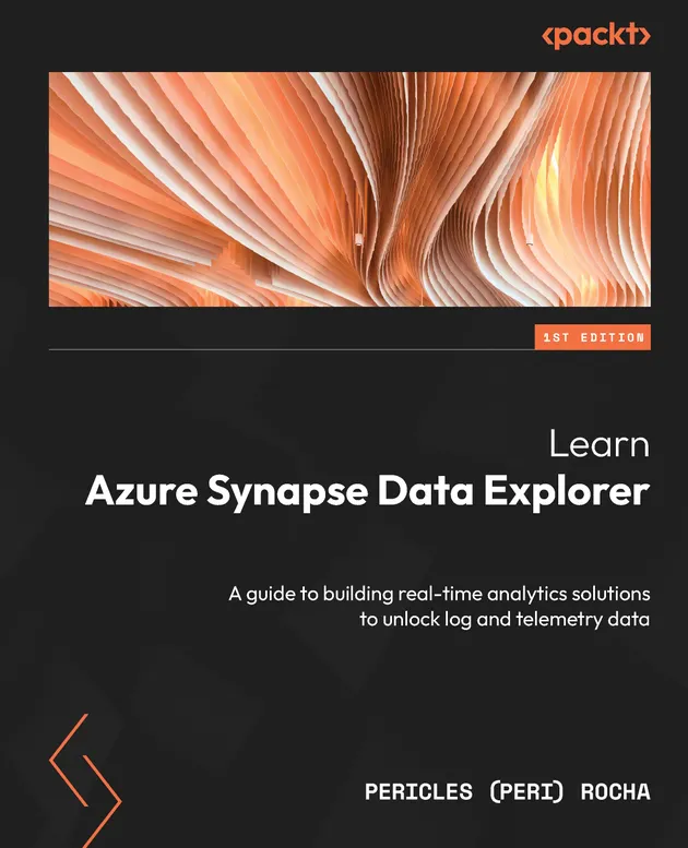 Learn Azure Synapse Data Explorer : A guide to building real-time ...