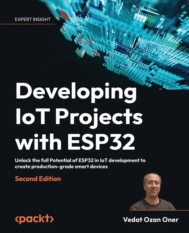 Developing Iot Projects With Esp32 Unlock The Full Potential Of Esp32 9002