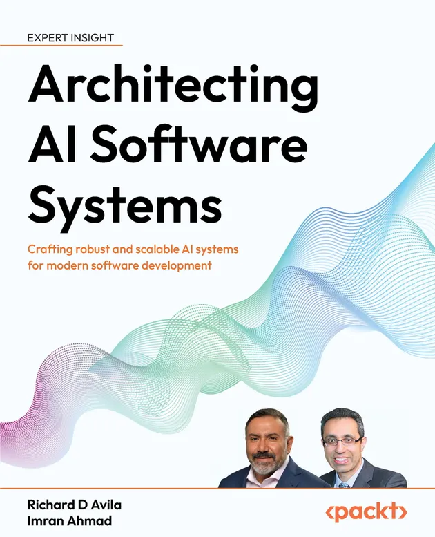 Architecting AI Software Systems : Crafting robust and scalable AI ...