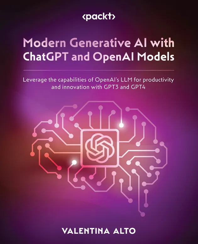Modern Generative AI with ChatGPT and OpenAI Models : Leverage the capabilities of OpenAI's LLM ...