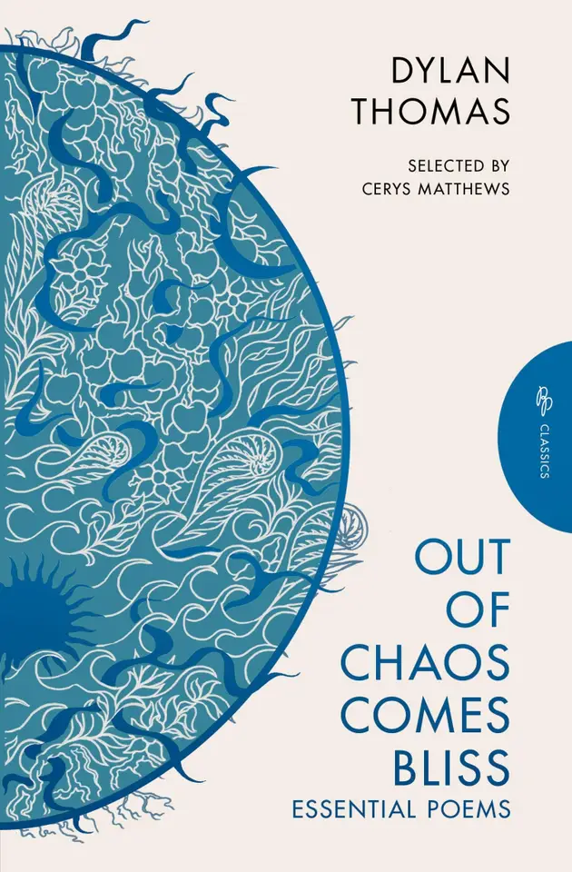 Out of Chaos Comes Bliss : Essential Poems – E-kirja – Dylan Thomas ...