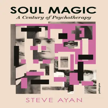 Soul Magic : A Century of Psychotherapy – E-book – Steve Ayan – ISBN ...