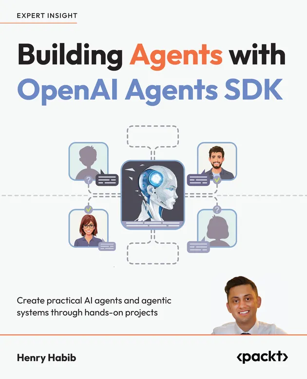 Building Agents with OpenAI Agents SDK : Create practical AI agents and ...