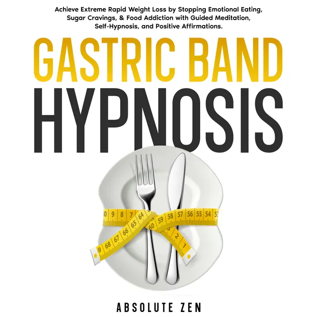 Gastric Band Hypnosis: Achieve Extreme Rapid Weight Loss By Stopping ...