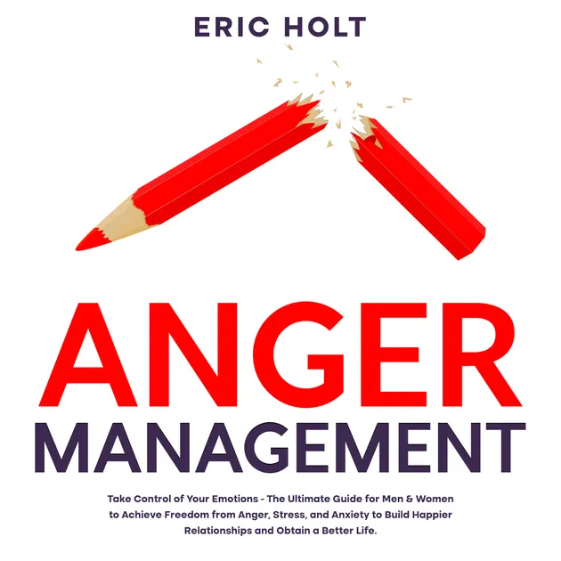 Anger Management: Take Control Of Your Emotions - The Ultimate Guide ...