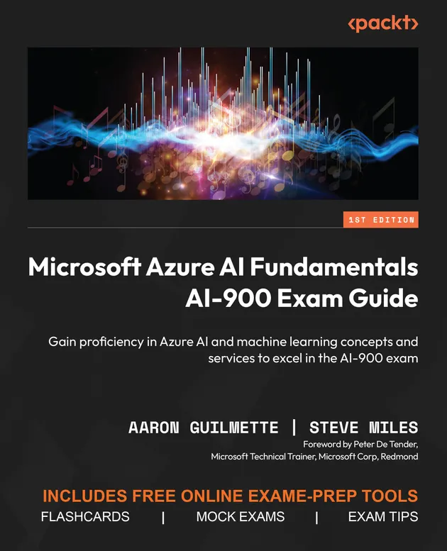 Microsoft Azure AI Fundamentals AI-900 Exam Guide : Gain proficiency in ...