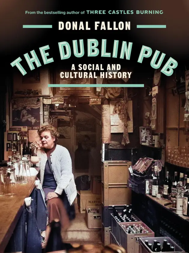 The DUBLIN PUB : A SOCIAL AND CULTURAL HISTORY – E-book – Donal Fallon ...